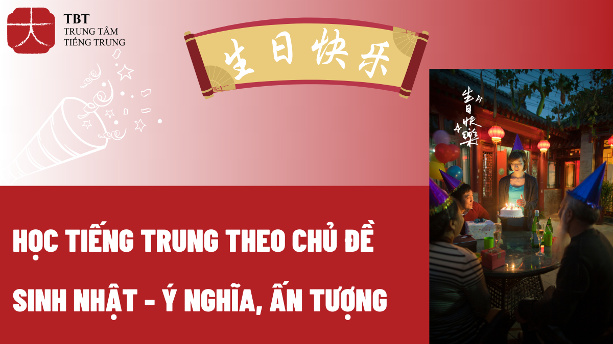 Học tiếng Trung theo chủ đề Sinh nhật không nên bỏ qua