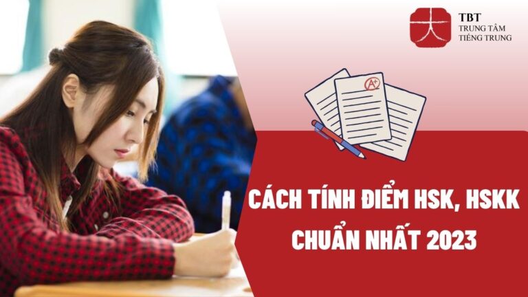 Cách tính điểm HSK và HSKK | Chuẩn và mới nhất 2024